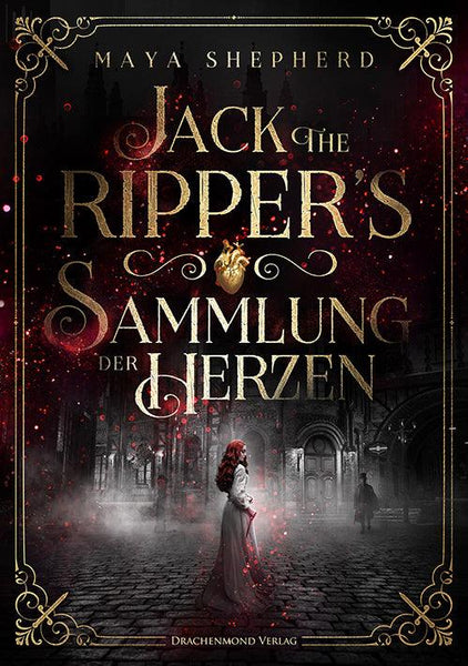 Jack the Ripper`s Sammlung der Herzen - Schmuckausgabe – Drachenmond Verlag